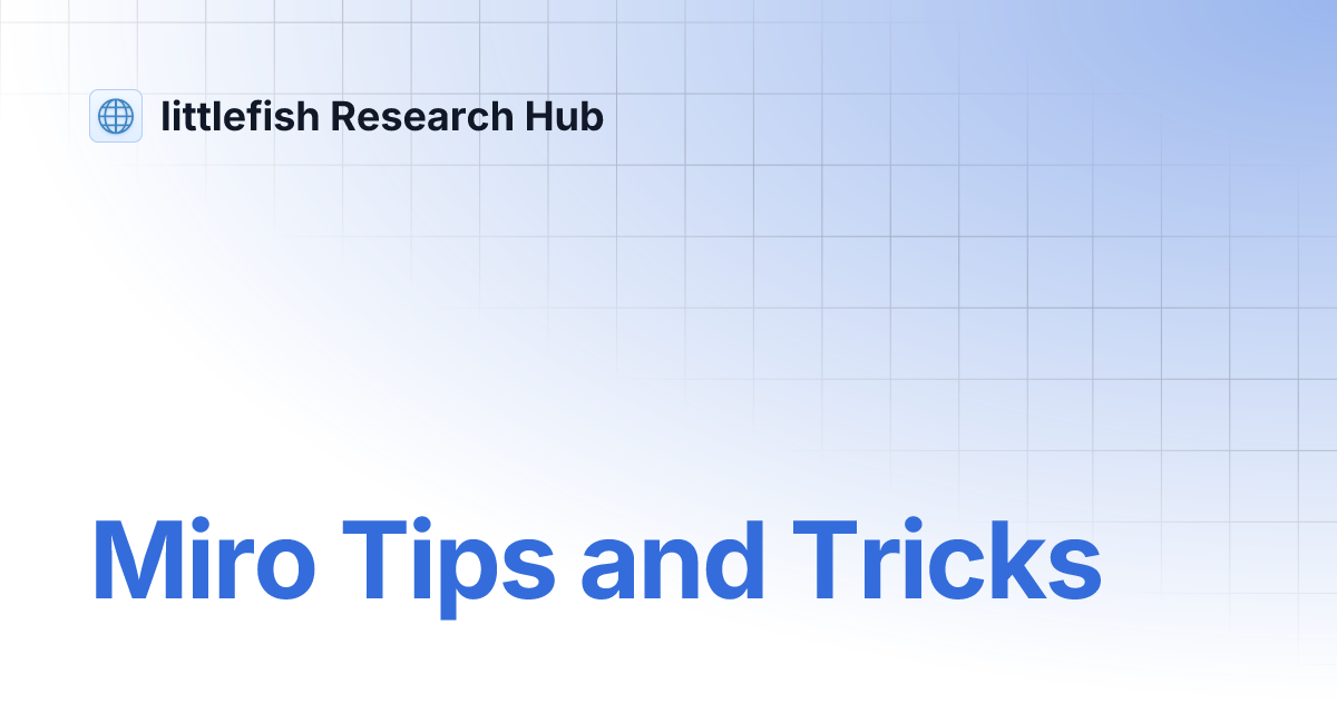 Miro Tips and Tricks | littlefish Research Hub
