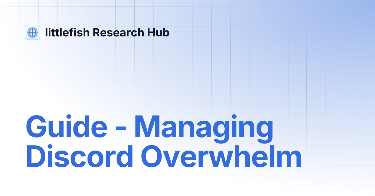 Guide - Managing Discord Overwhelm | littlefish Research Hub