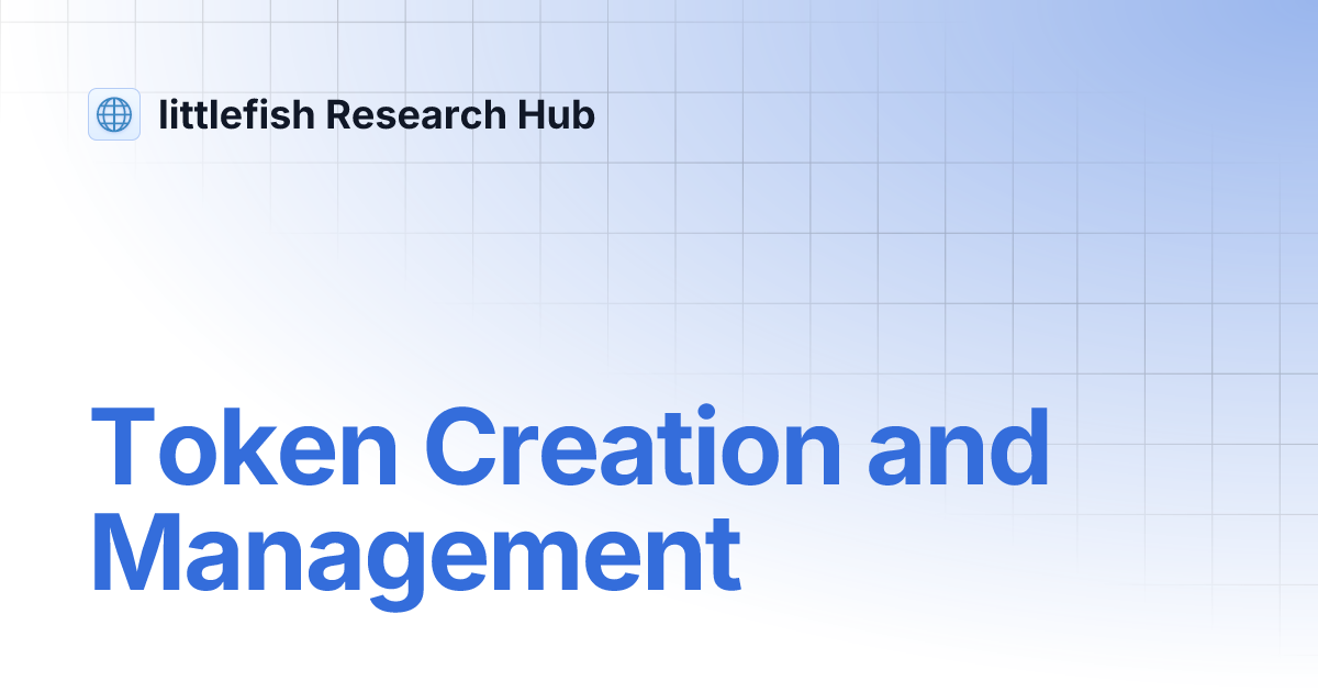 Token Creation and Management | littlefish Research Hub